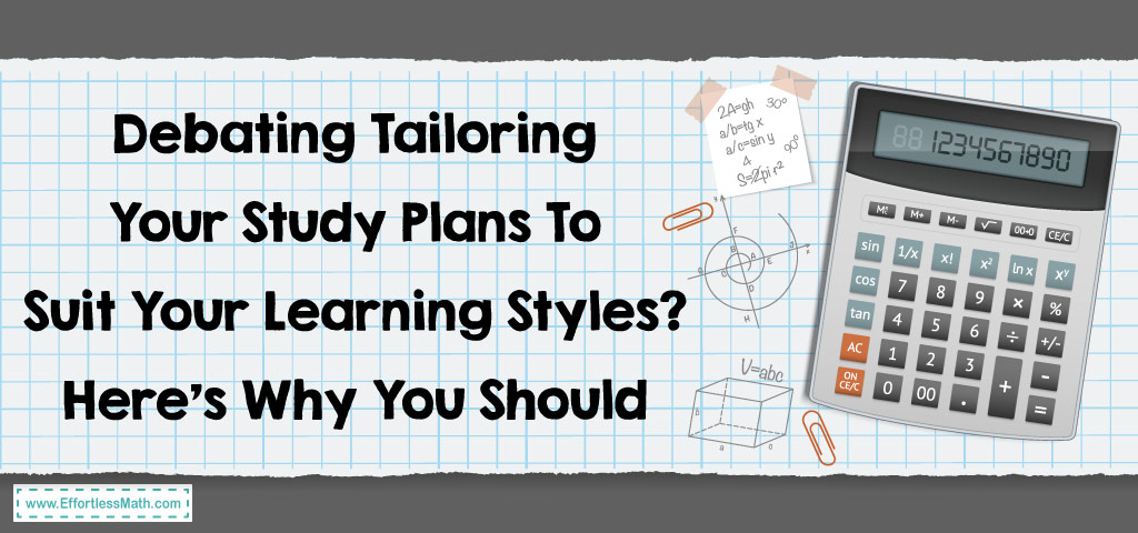 Debating Tailoring Your Study Plans To Suit Your Learning Styles? Here ...