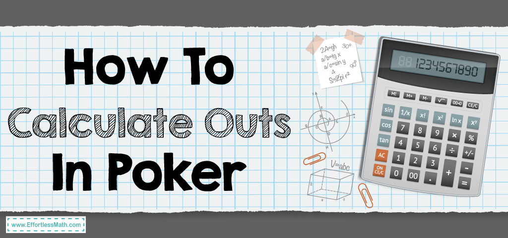 How To Calculate Outs In Poker - Effortless Math: We Help Students ...