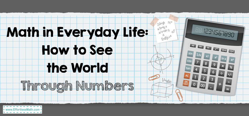 Math in Everyday Life: How to See the World Through Numbers ...