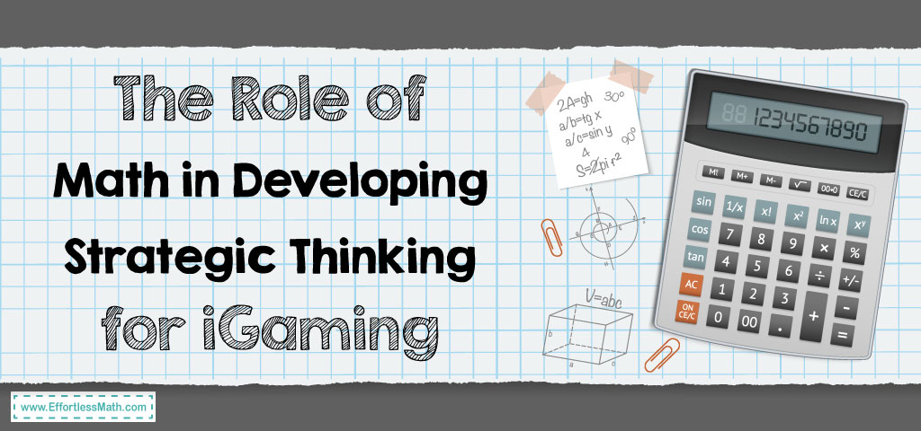 The Role of Math in Developing Strategic Thinking for iGaming ...