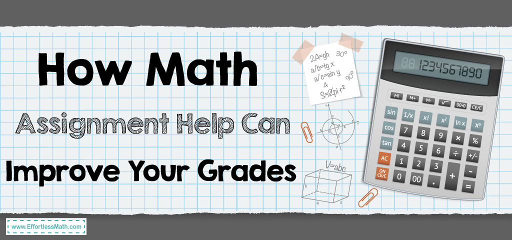 How Math Assignment Help Can Improve Your Grades - Effortless Math: We ...