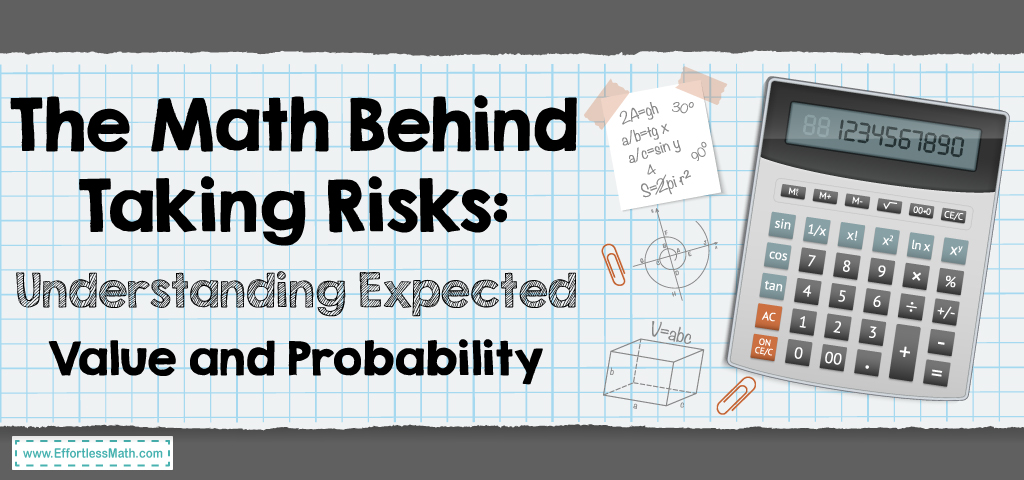 The Math Behind Taking Risks: Understanding Expected Value and ...