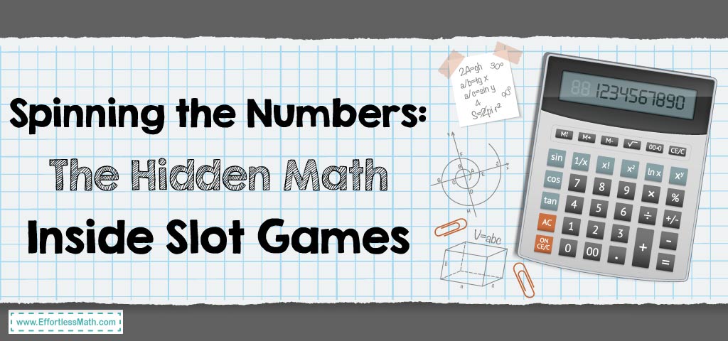 Spinning the Numbers: The Hidden Math Inside Slot Games - Effortless ...