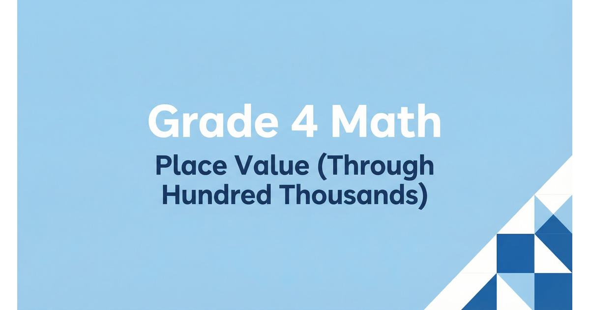 Place Value (Through Hundred Thousands) for 4th Grade - Effortless Math ...