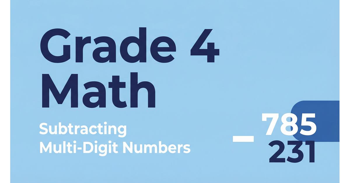 Subtracting Multi-Digit Numbers for 4th Grade | Effortless Math