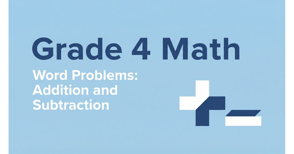 Word Problems: Addition and Subtraction for 4th Grade - Effortless Math ...