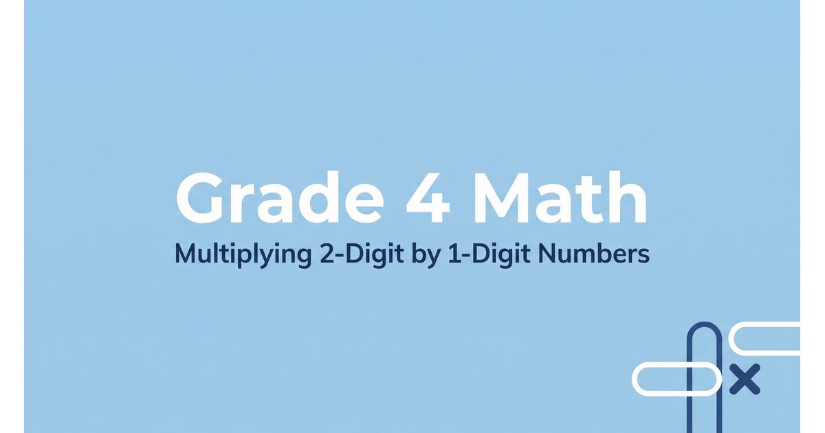 Multiplying 2-Digit by 1-Digit Numbers for 4th Grade - Effortless Math ...