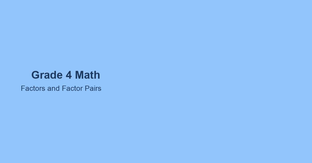 Factors and Factor Pairs for 4th Grade - Effortless Math: We Help ...