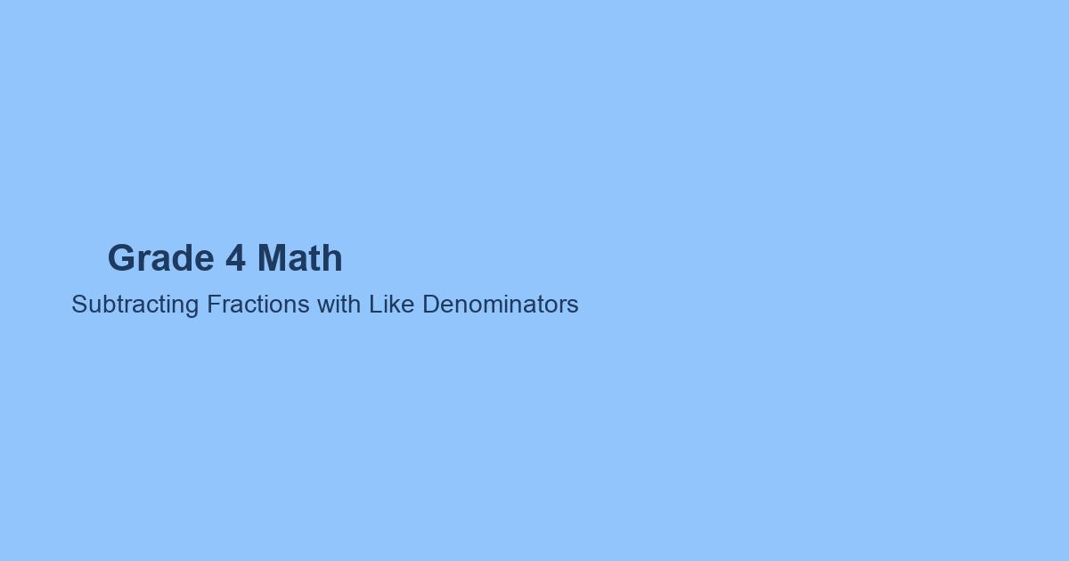 Subtracting Fractions with Like Denominators for 4th Grade | Effortless ...
