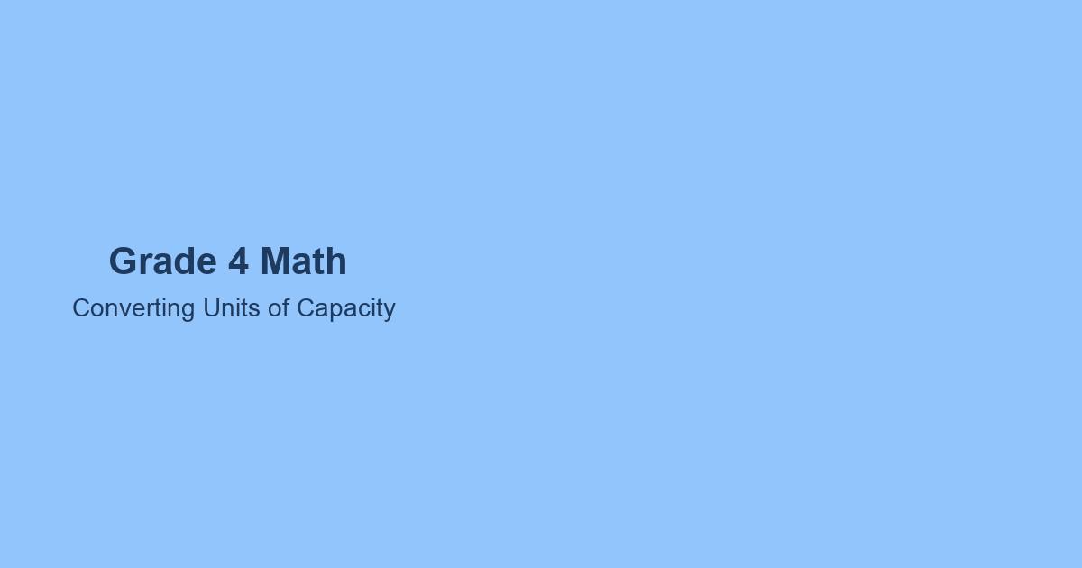 Converting Units of Capacity for 4th Grade - Effortless Math: We Help ...