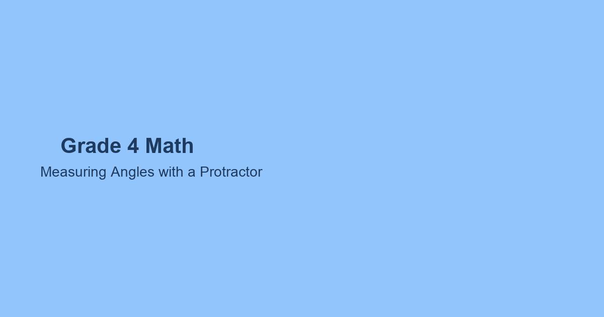 Measuring Angles with a Protractor for 4th Grade | Effortless Math