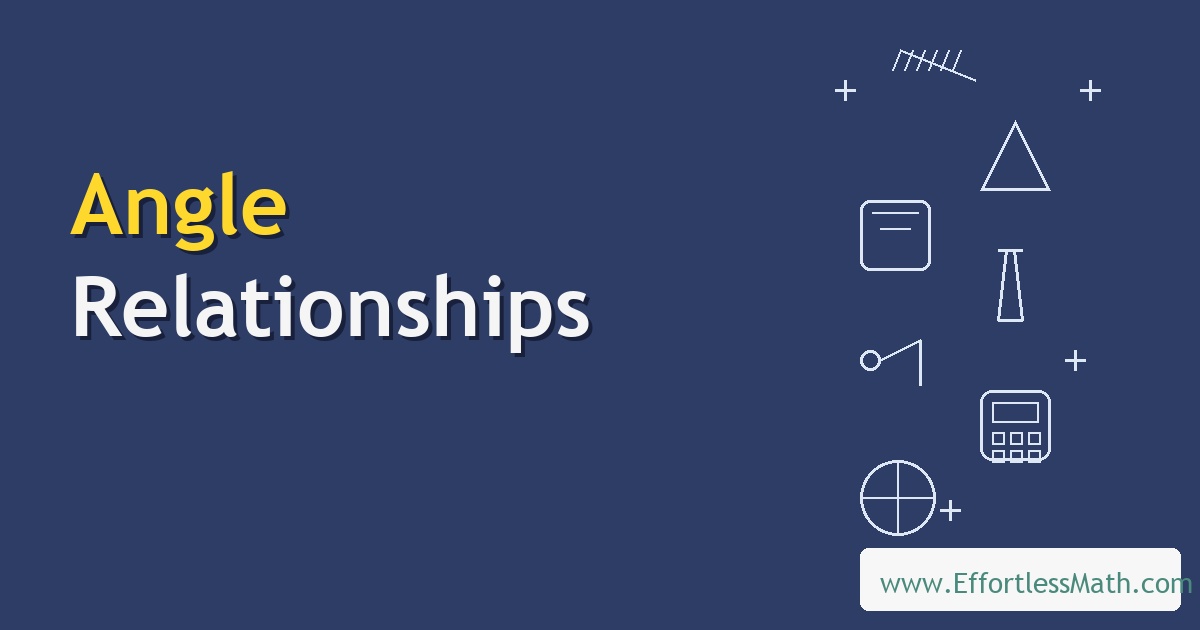 Angle Relationships: Complete Guide with Video and Examples ...