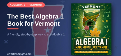 The Best Algebra 1 Book for Vermont Students | Effortless Math